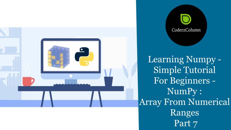 Learning Numpy Simple Tutorial For Beginners Numpy Array From Numerical Ranges Part 7
